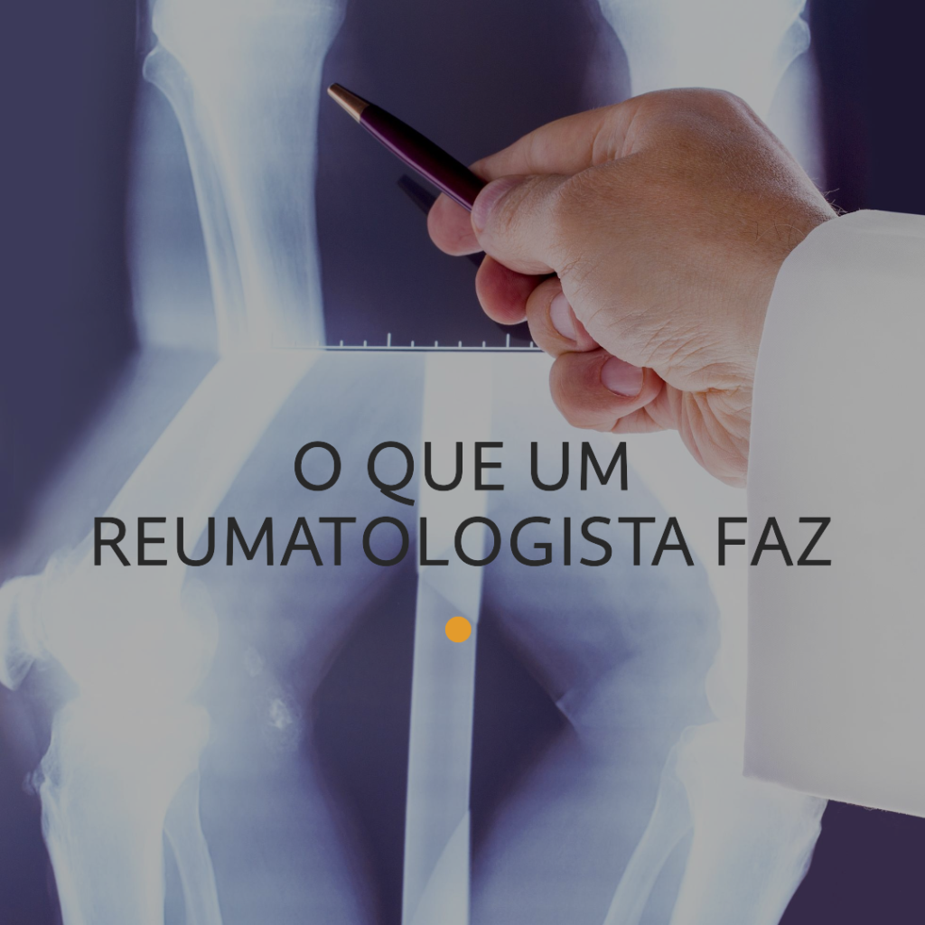 O que um reumatologista faz? - Reumatologista Dr. Gustavo Fassina